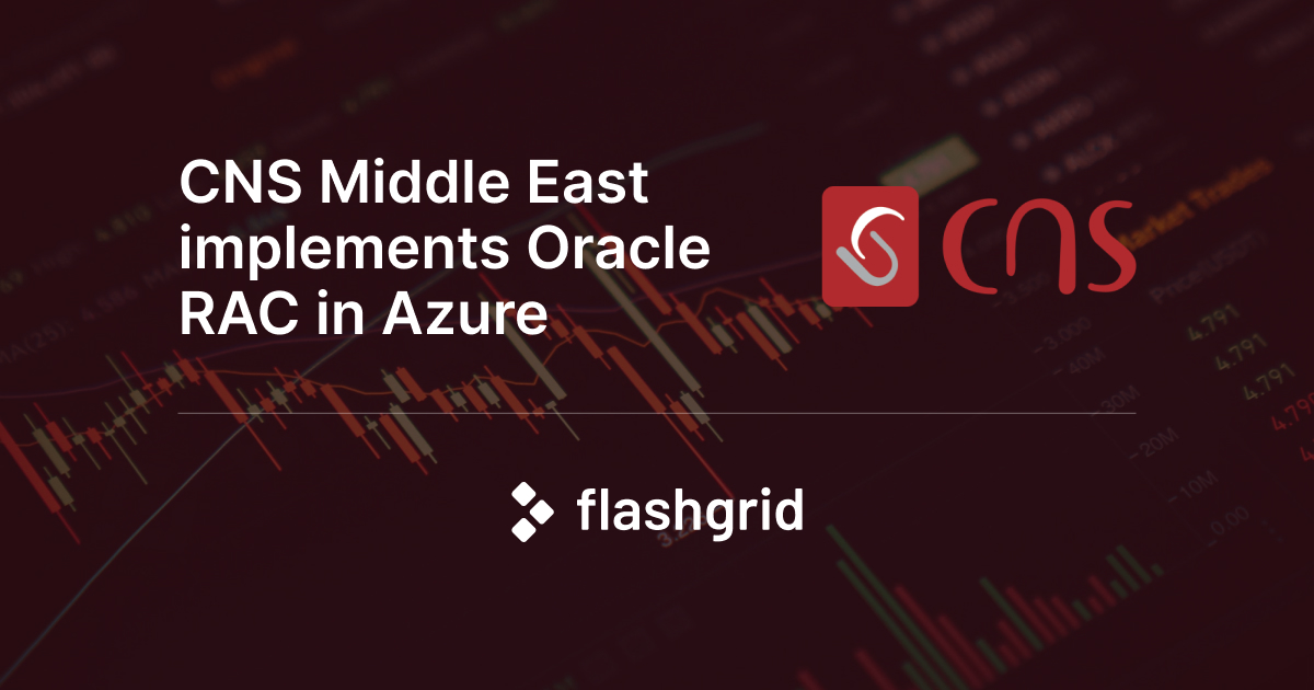 Flashgrid Inc Cns Middle East Delivers An Oracle Rac Cluster On Azure Cloud To International
